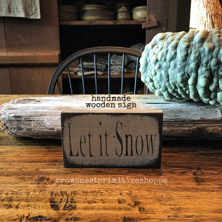 Wooden Sign- Let It Snow Small – Crows Nest Primitive Shoppe